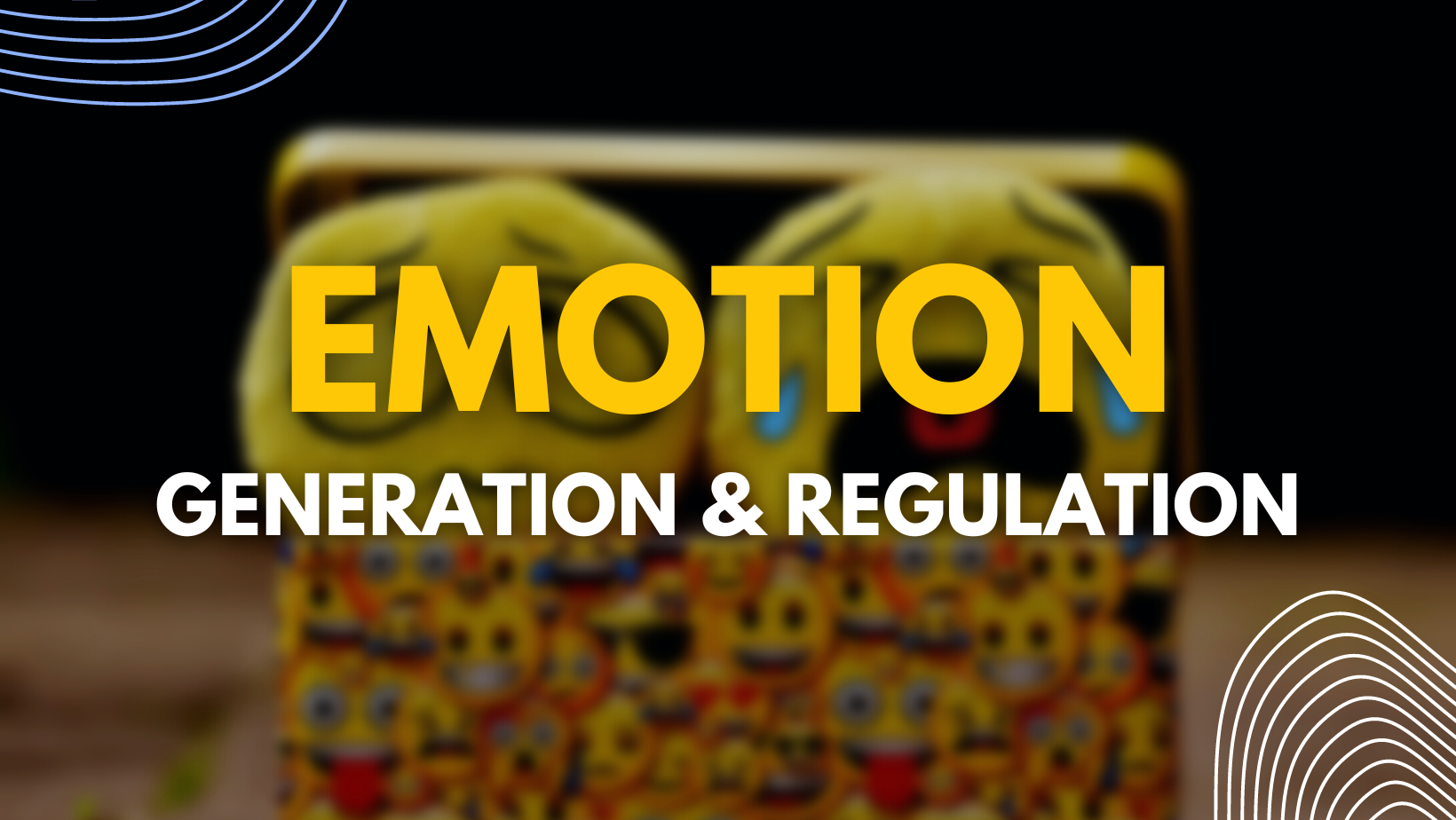Emotion: Generation and Regulation - Maxis Health